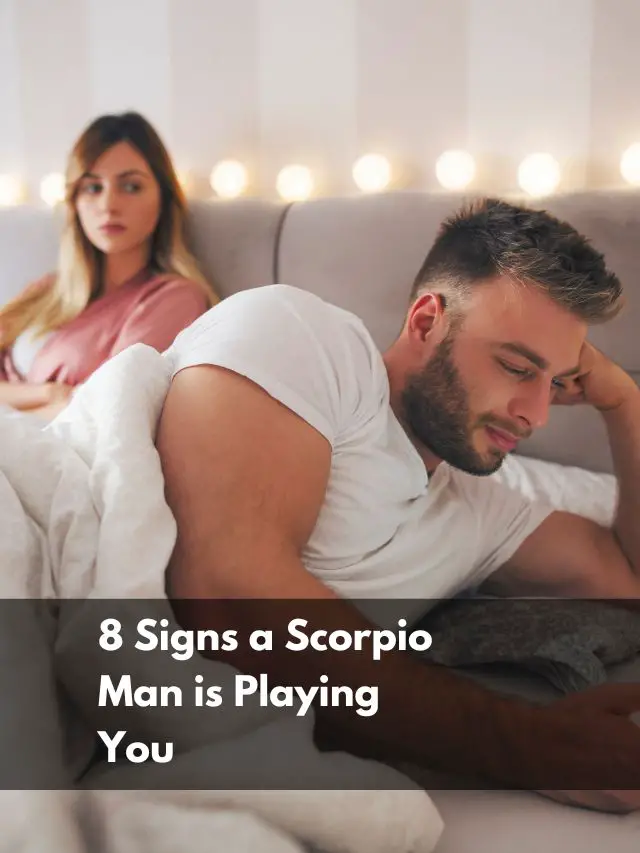8 Signs A Scorpio Man Is Playing You Eastrohelp