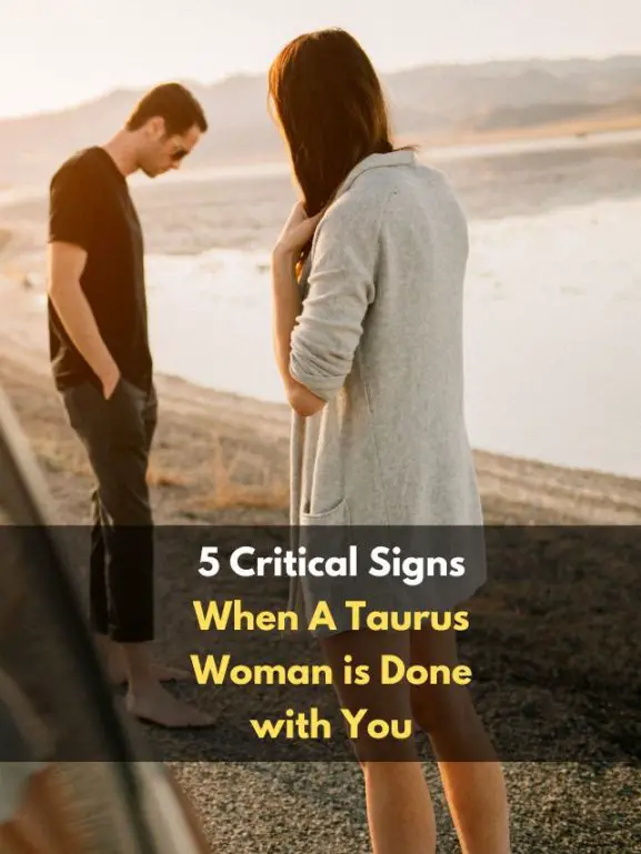 When A Taurus Woman is Done with You – 5 Critical Signs You Should NOT ...