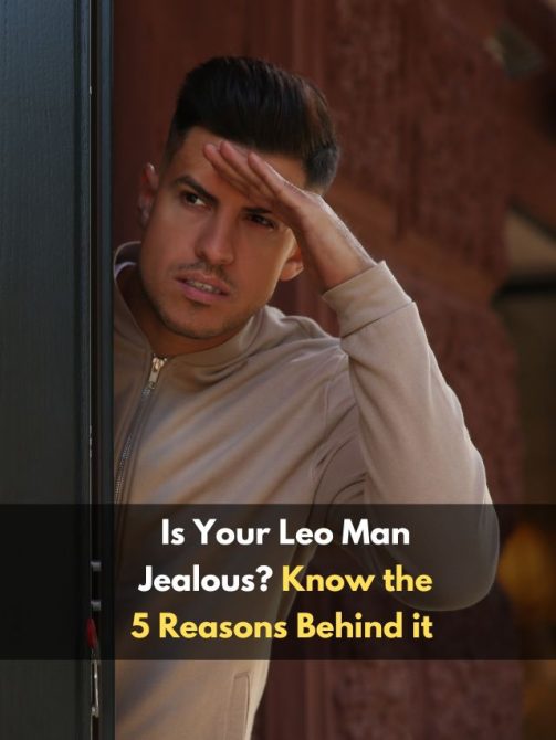 Is Your Leo Man Jealous? Know the 5 Reasons behind it - eAstroHelp
