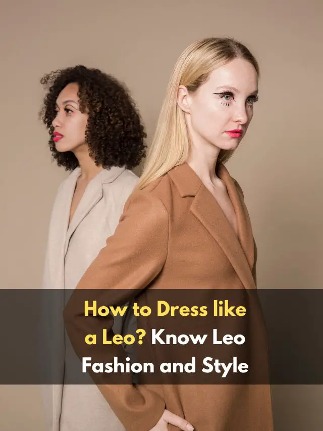 How to Dress like a Leo? Know Leo Fashion and Style - eAstroHelp