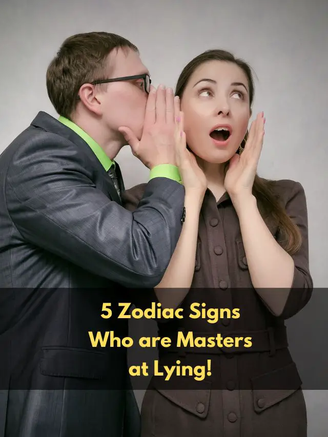 Know these 5 Zodiac Signs Who are Masters at Lying! - eAstroHelp