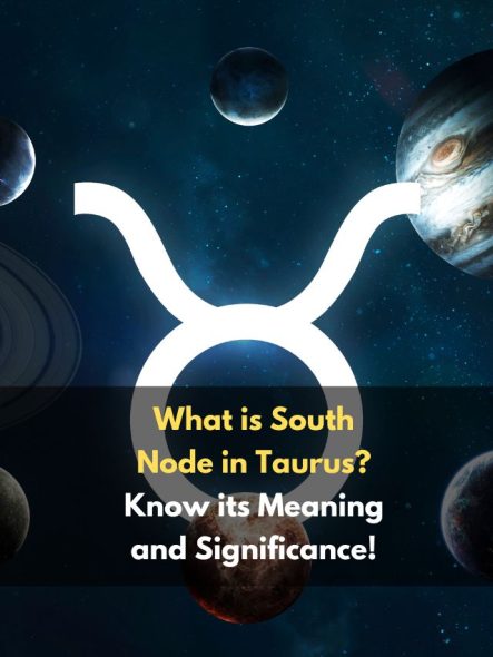 What is South Node in Taurus? Know its Meaning and Significance - eAstroHelp