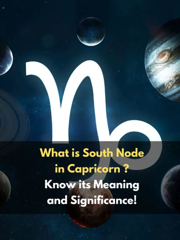What is South Node in Capricorn? Know its Meaning and Significance ...