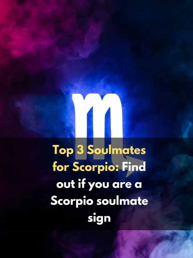 Top 3 soulmates for Scorpio: Find out if you are a Scorpio Soulmate ...