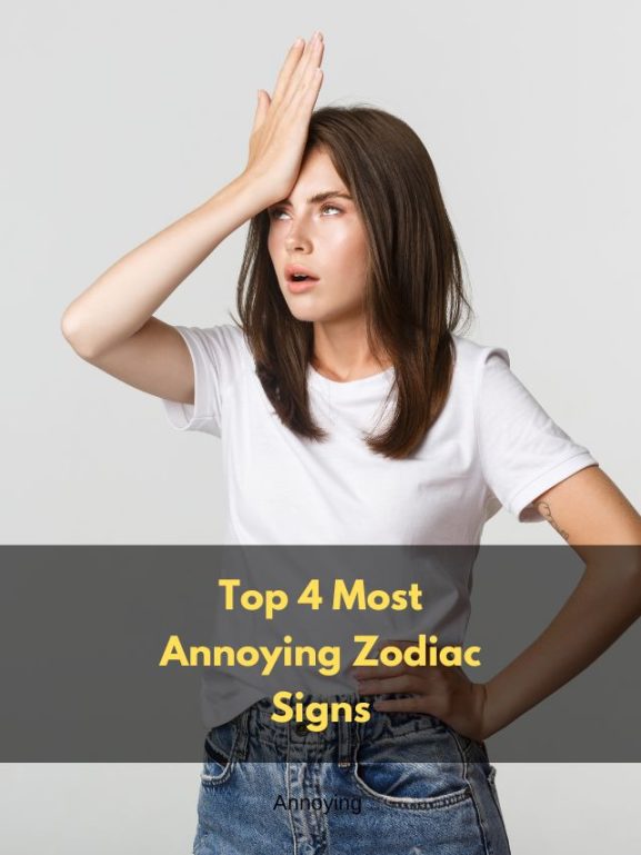 Top 4 Most Annoying Zodiac Signs - eAstroHelp